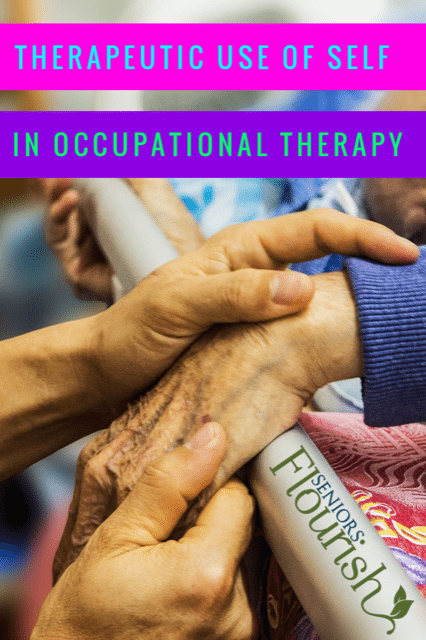 Therapeutic Use Of Self To Maximize OT Outcomes | OT Flourish
