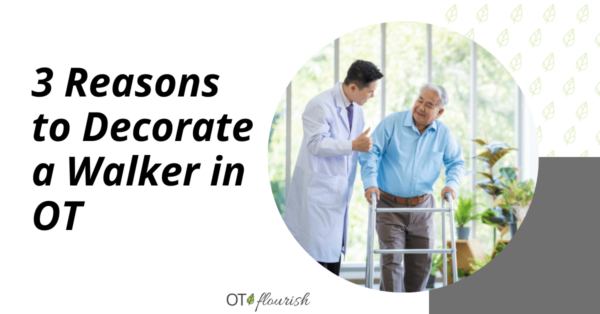 3 Reasons To Decorate A Walker In OT | OT Flourish