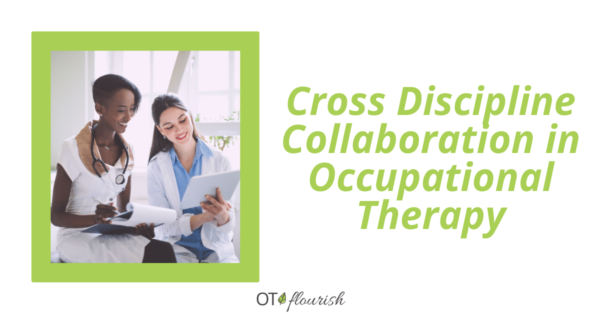 Cross Discipline Collaboration In Occupational Therapy | OT Flourish