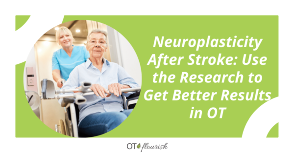 Neuroplasticity After A Stroke: Use The Research To Get Results In OT ...