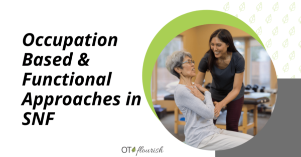 Occupation Based & Functional Approaches In SNF | OT Flourish