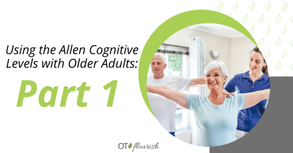 Allen Cognitive Levels With Older Adults | OT Flourish